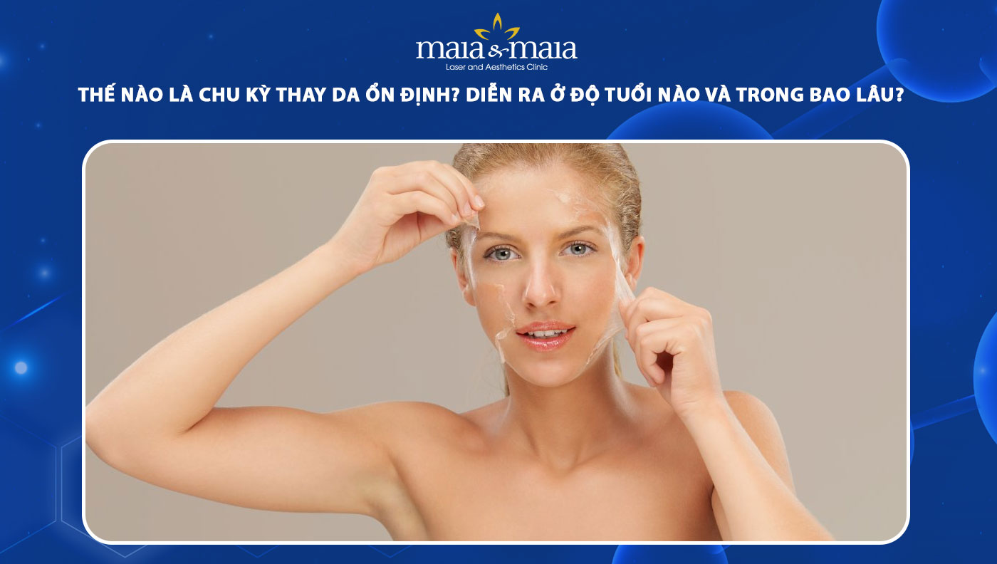 Thế nào là chu kỳ thay da ổn định?